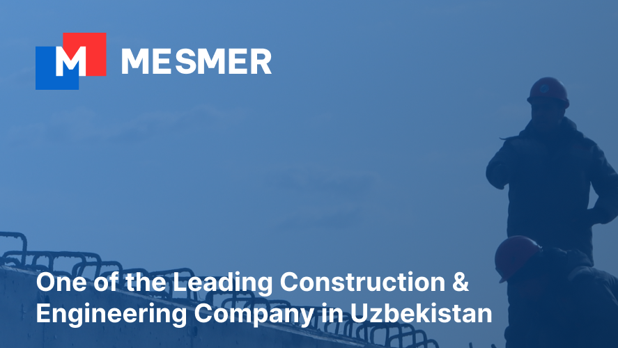 MESMER - Leading Construction & Engineering Company in Uzbekistan